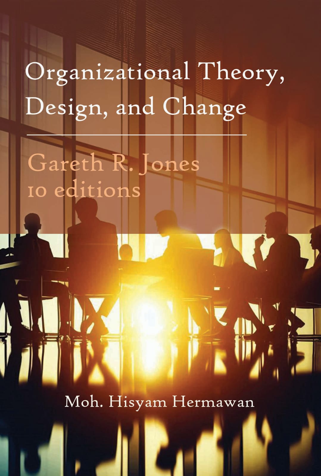 Organizational Theory, Design, and Change Gareth R. Jones 10 editions ...